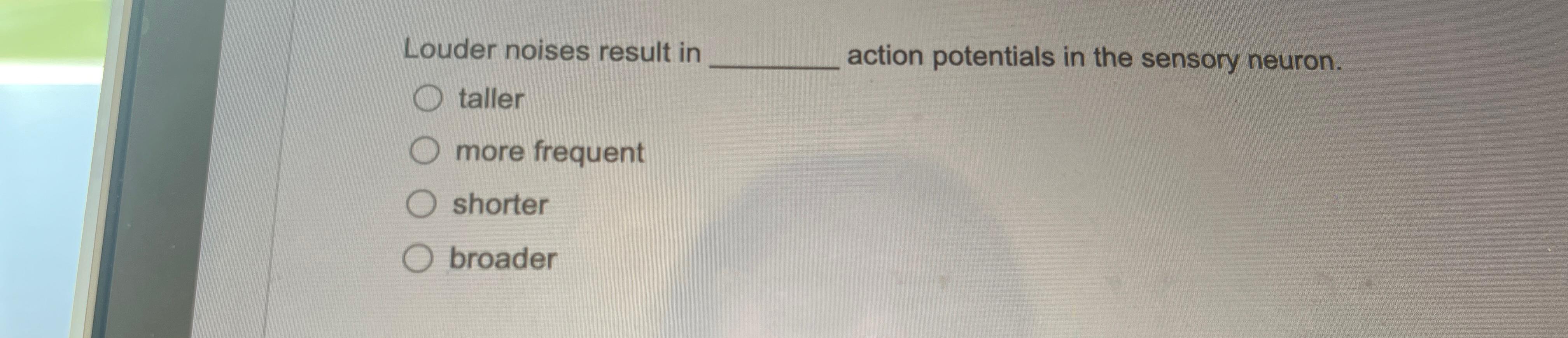 Solved Louder noises result in action potentials in the | Chegg.com