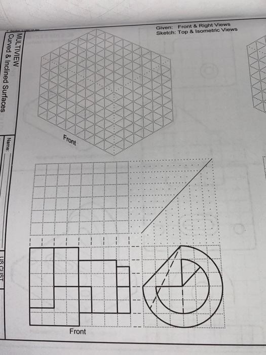 Solved Given: Front & Right Views Sketch: Top & Isometric | Chegg.com