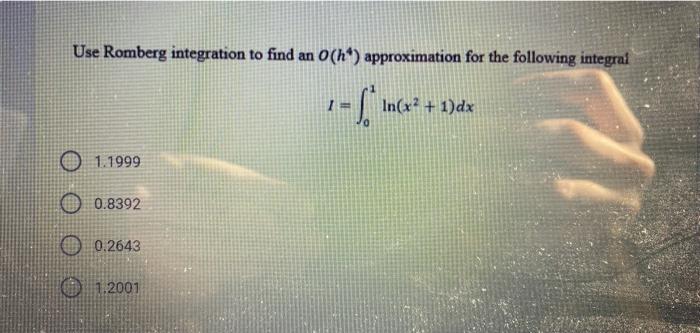Solved Use Romberg integration to find an 0(h*) | Chegg.com