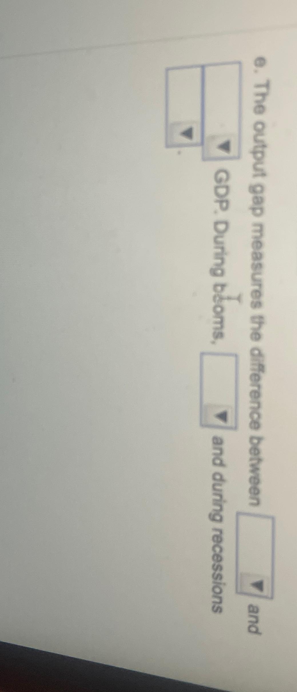 Solved e. ﻿The output gap measures the difference between | Chegg.com