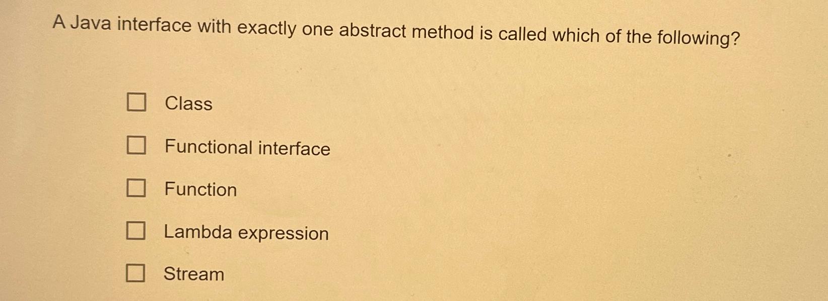 Solved A Java interface with exactly one abstract method is | Chegg.com