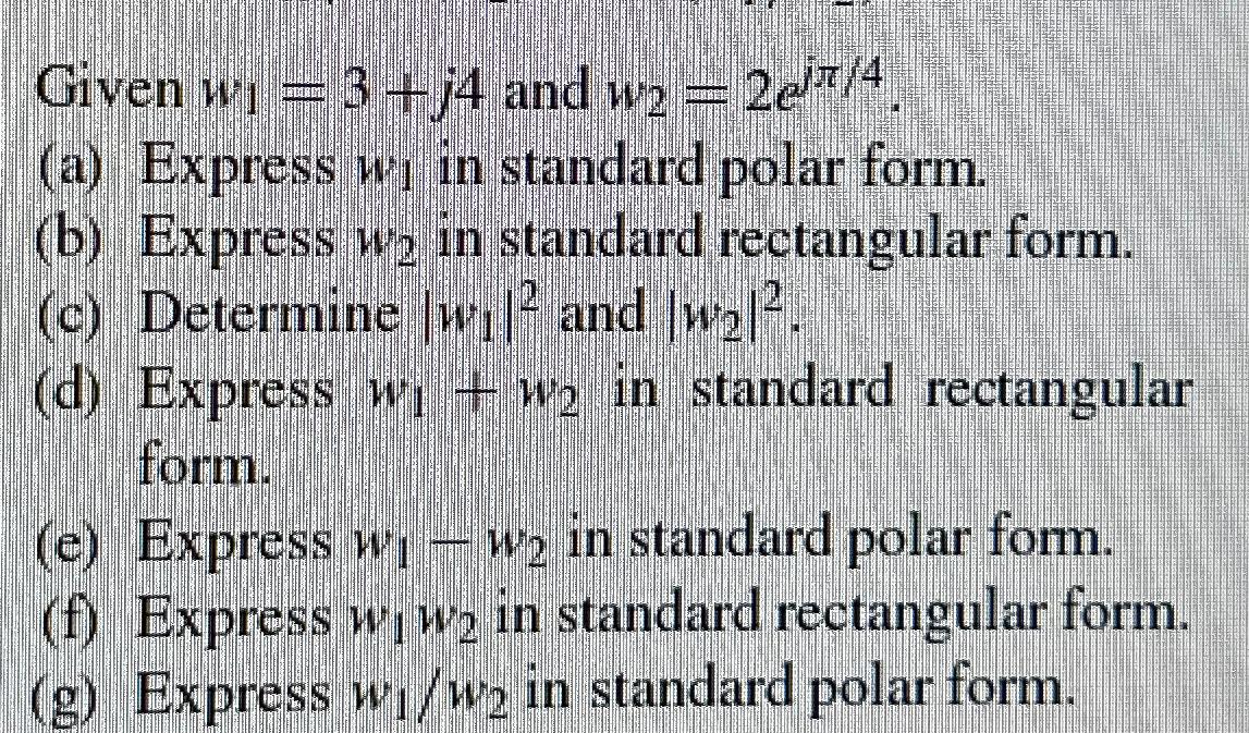 Solved Given w_(1)=3+j4 and w_(2)=2e^(j(\\\\pi )/(4))\\n(a) | Chegg.com