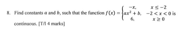 Solved 8. Find constants a and b, such that the function | Chegg.com