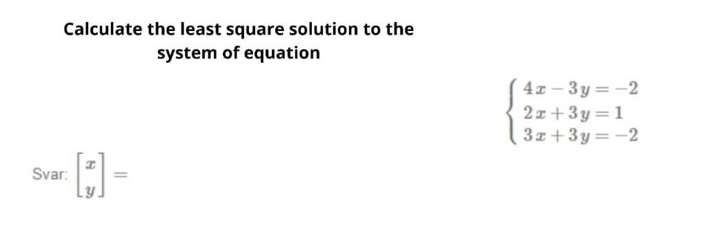 Solved Calculate the least square solution to the system of | Chegg.com