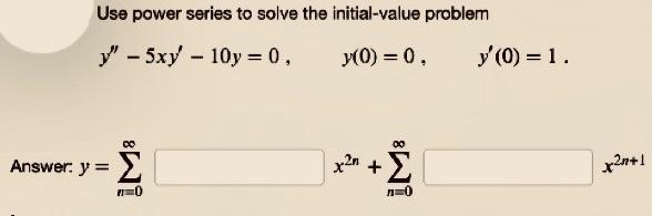 Solved Use power series to solve the initial-value problem | Chegg.com