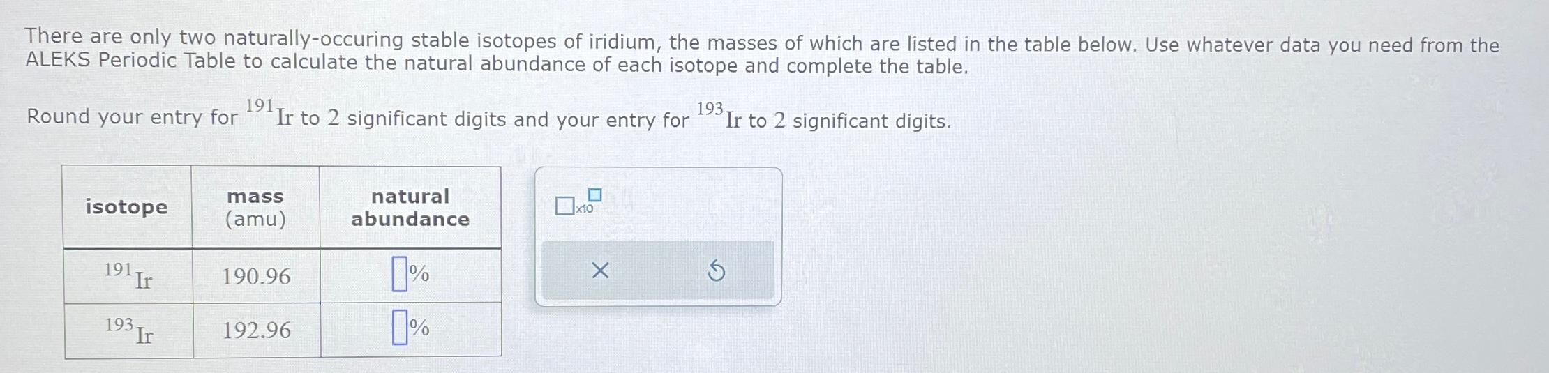 Solved There are only two naturally-occuring stable isotopes | Chegg.com