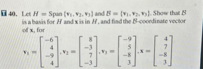 Solved 40. Let H=Span{v1,v2,v3} and B={v1,v2,v3}. Show that | Chegg.com