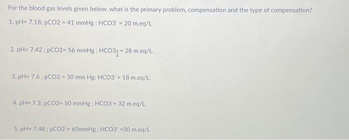 For the blood gas levels given below, what is the | Chegg.com