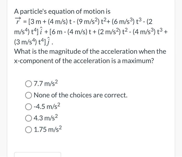 Solved A particle's equation of motion is r=[3 m+(4 m/s)t−(9 | Chegg.com