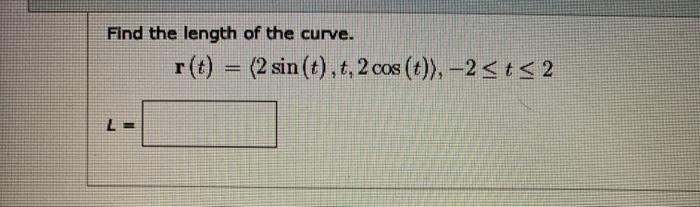 Solved Find The Length Of The Curve R T 2 Sin T T 2