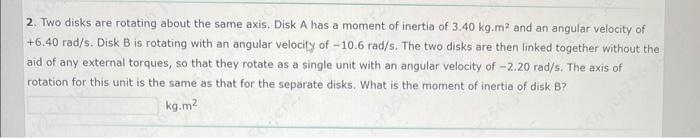 Solved 2 Two Disks Are Rotating About The Same Axis Disk A