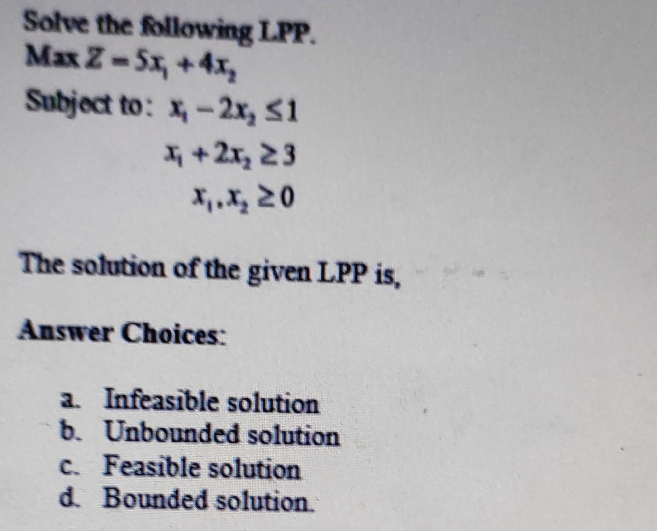 Solved Solve the following LPP. Max Z - 5x, +4x₂ Subject to: | Chegg.com