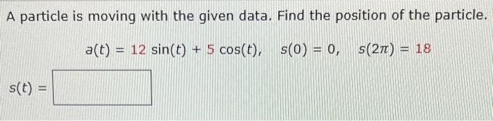 [Solved]: A particle is moving with the given data. Find th