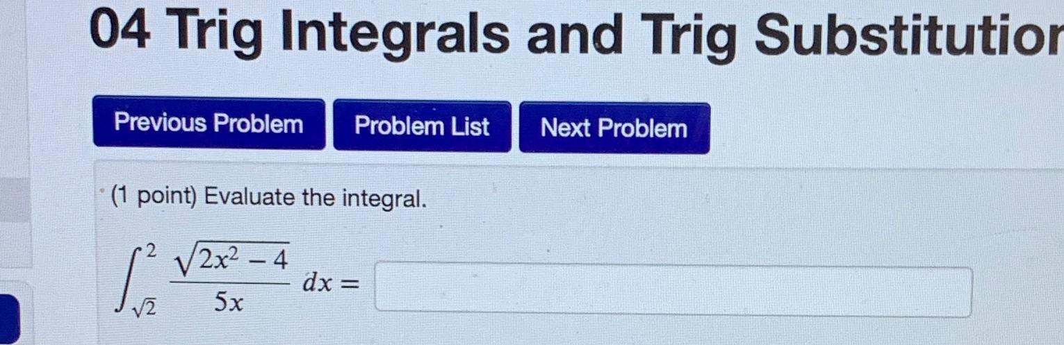 Solved 04 ﻿Trig Integrals and Trig Substitutior(1 ﻿point) | Chegg.com