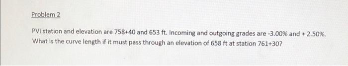 Solved Problem 2 PVI station and elevation are 758+40 and | Chegg.com