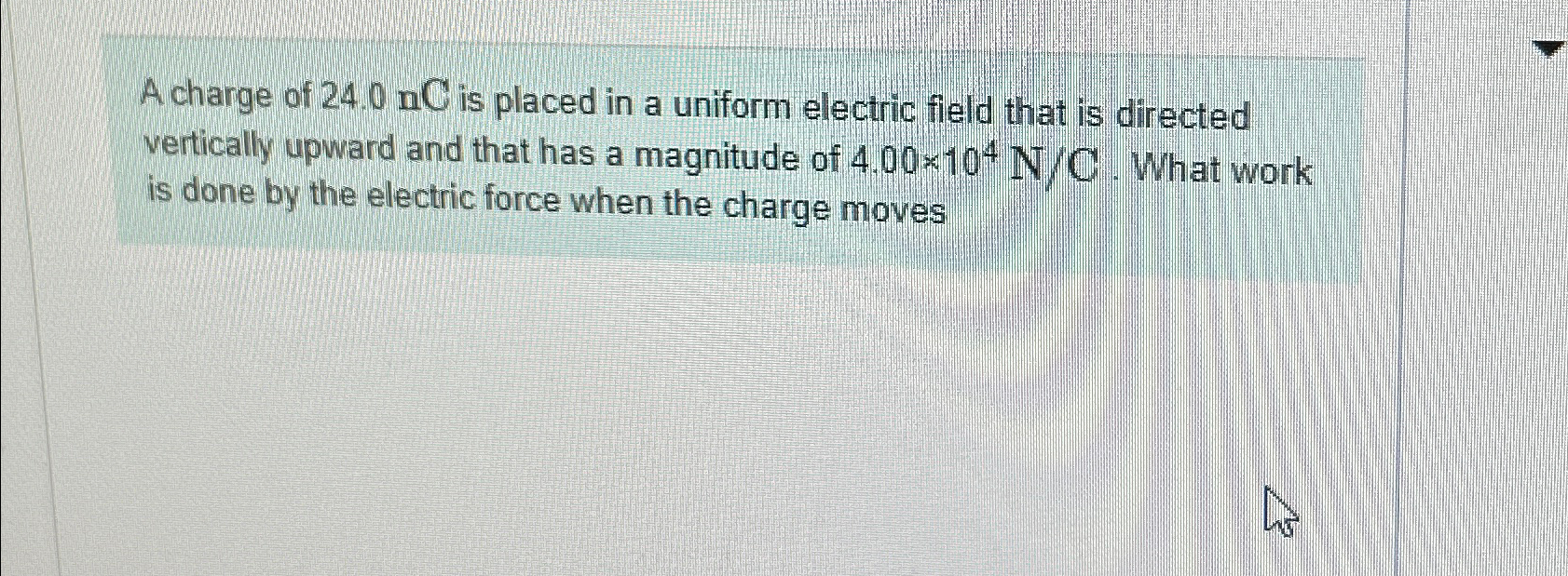 Solved A charge of 24.0nC ﻿is placed in a uniform electric | Chegg.com