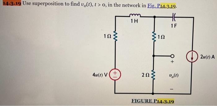 Solved 14.3.19 Use superposition to find v0(t),t>0, in the | Chegg.com