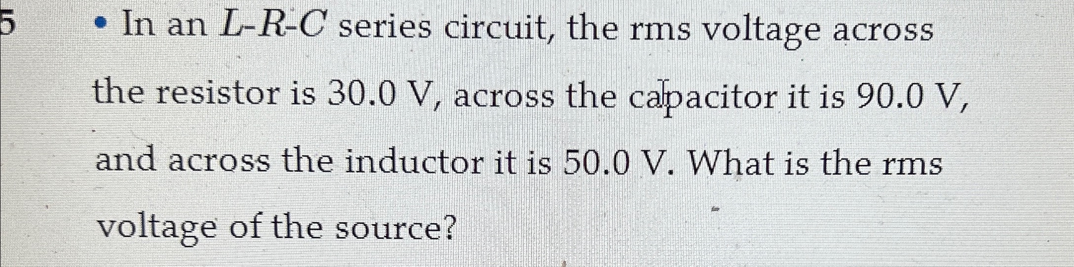 Solved In an L-R-C ﻿series circuit, the rms voltage across | Chegg.com