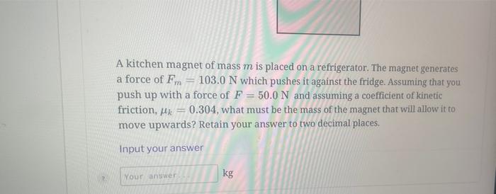 Solved (4) Lrapnite GoalsA kitchen magnet of mass m is | Chegg.com