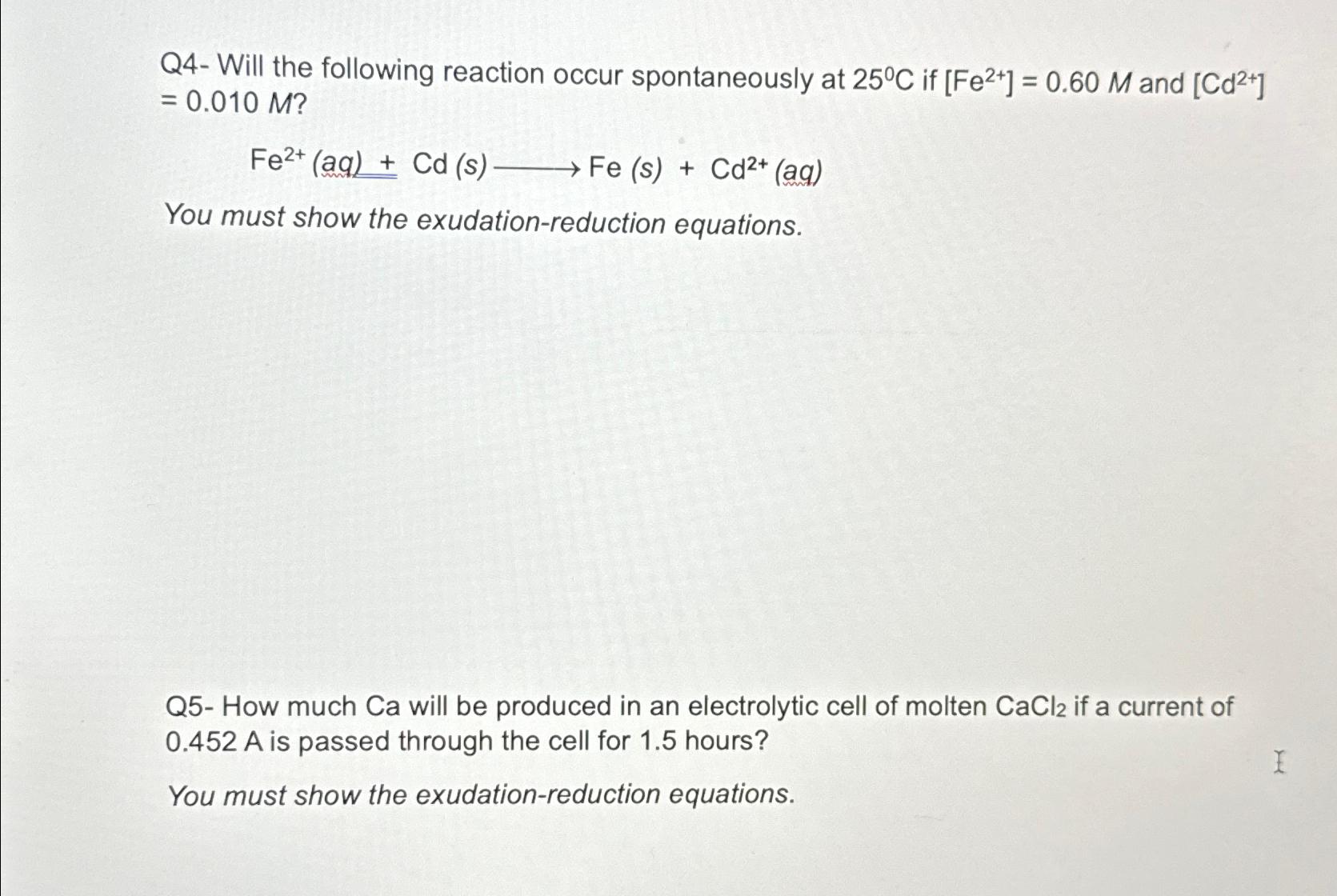 Solved Q4- ﻿Will the following reaction occur spontaneously | Chegg.com