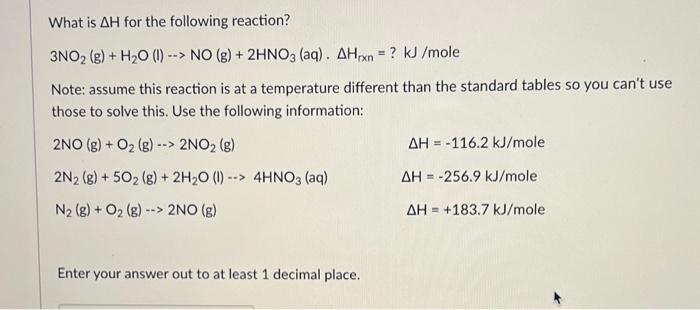 Solved What is AH for the following reaction? 3NO2 (g) + H2O | Chegg.com