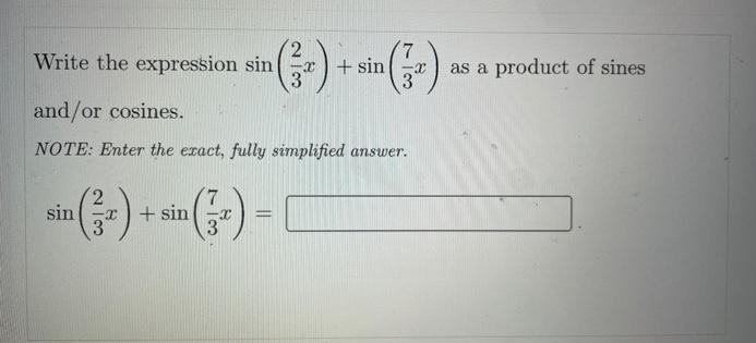 Solved Write the expression sin(23x)+sin(73x) ﻿as a product | Chegg.com