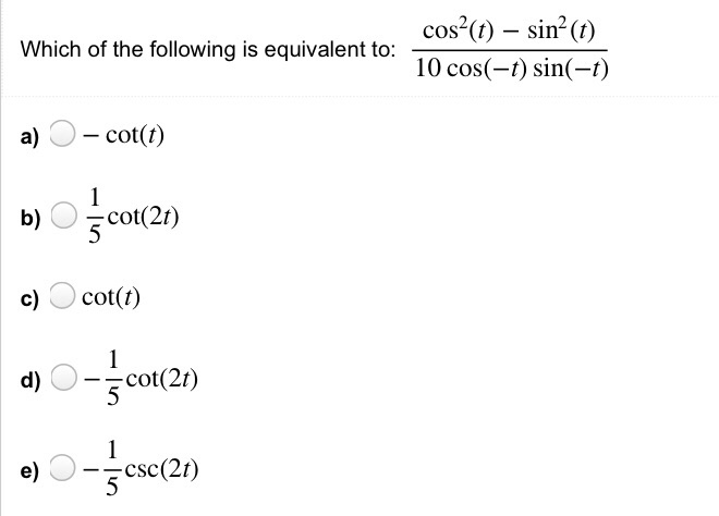 Solved Which of the following is equivalent to: cos?(t) – | Chegg.com