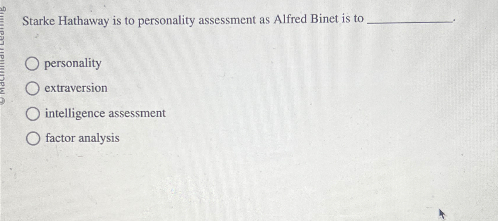 Solved Starke Hathaway is to personality assessment as | Chegg.com