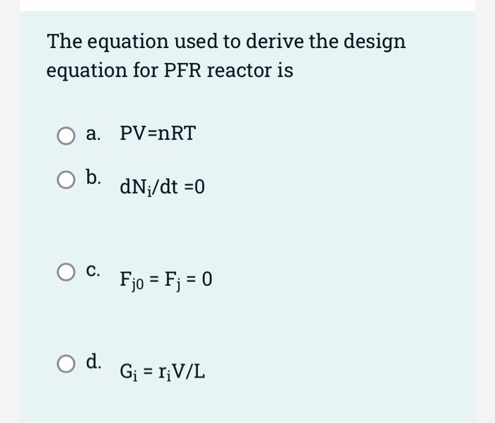 Solved PFR is a tubular reactor Select one: True False The | Chegg.com