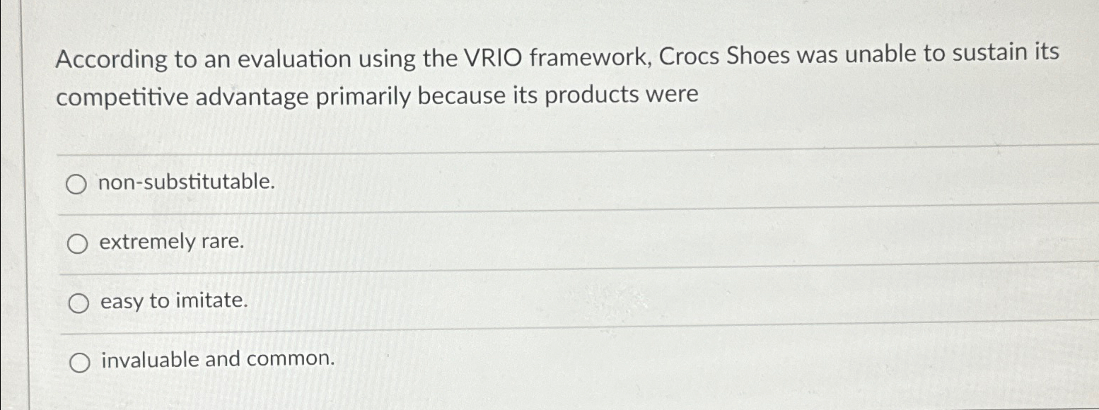 Solved According to an evaluation using the VRIO framework, | Chegg.com