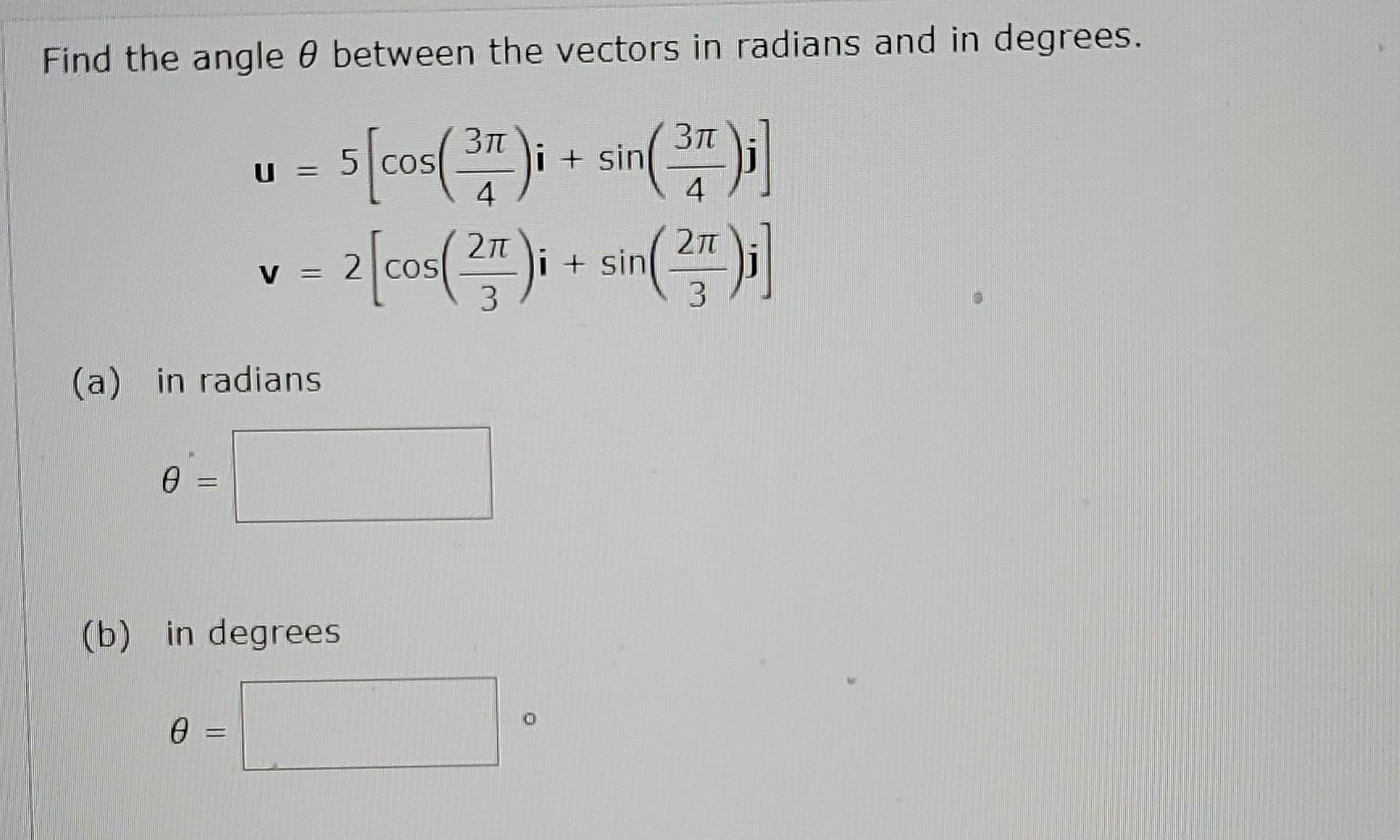 Solved Find the angle θ between the vectors in radians and | Chegg.com