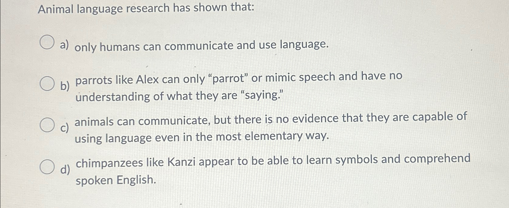 Solved Animal language research has shown that:a) ﻿only | Chegg.com