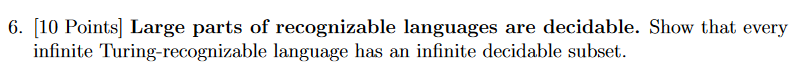 Large parts of recognizable languages are decidable. | Chegg.com