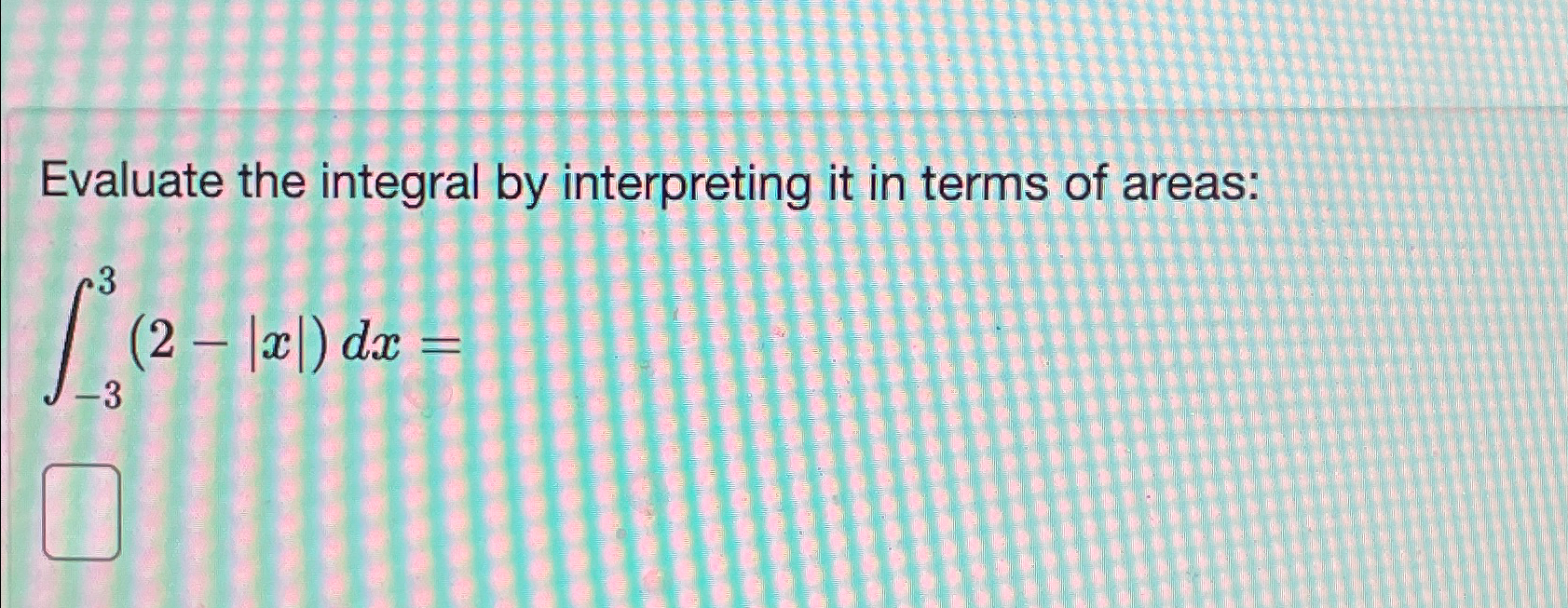 Solved Evaluate the integral by interpreting it in terms of | Chegg.com