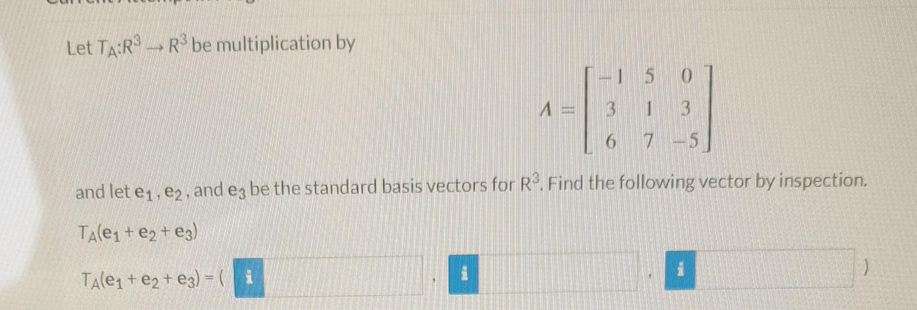 Solved Current Attempt in Progress Let TA:R3→R3 be | Chegg.com