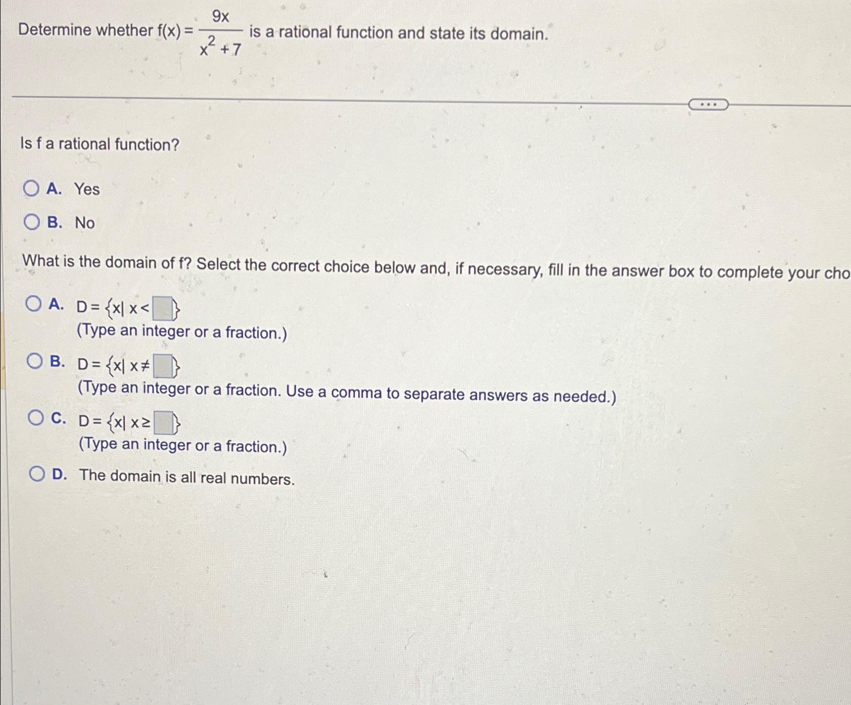 Solved Determine whether f(x)=9xx2+7 ﻿is a rational function | Chegg.com