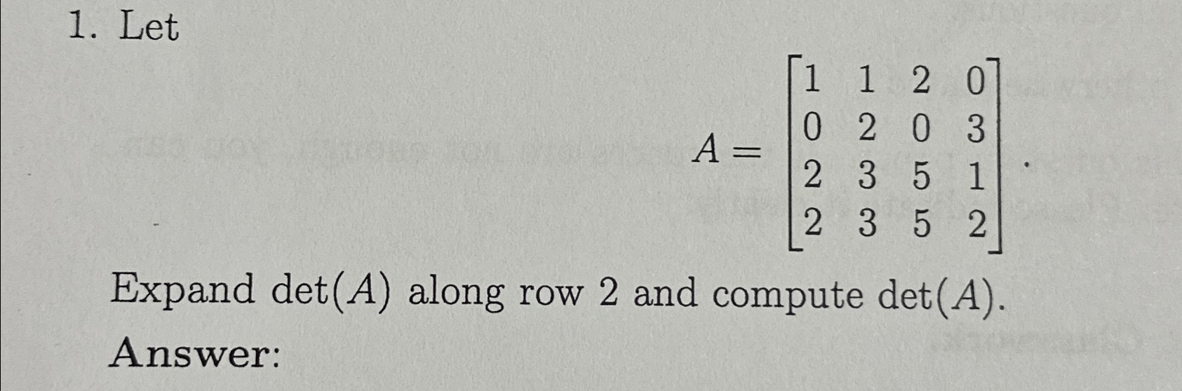 Solved LetA=[1120020323512352]Expand det(A) ﻿along row 2 | Chegg.com