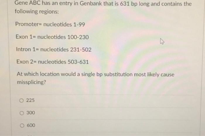Solved Gene ABC has an entry in Genbank that is 631 bp long | Chegg.com