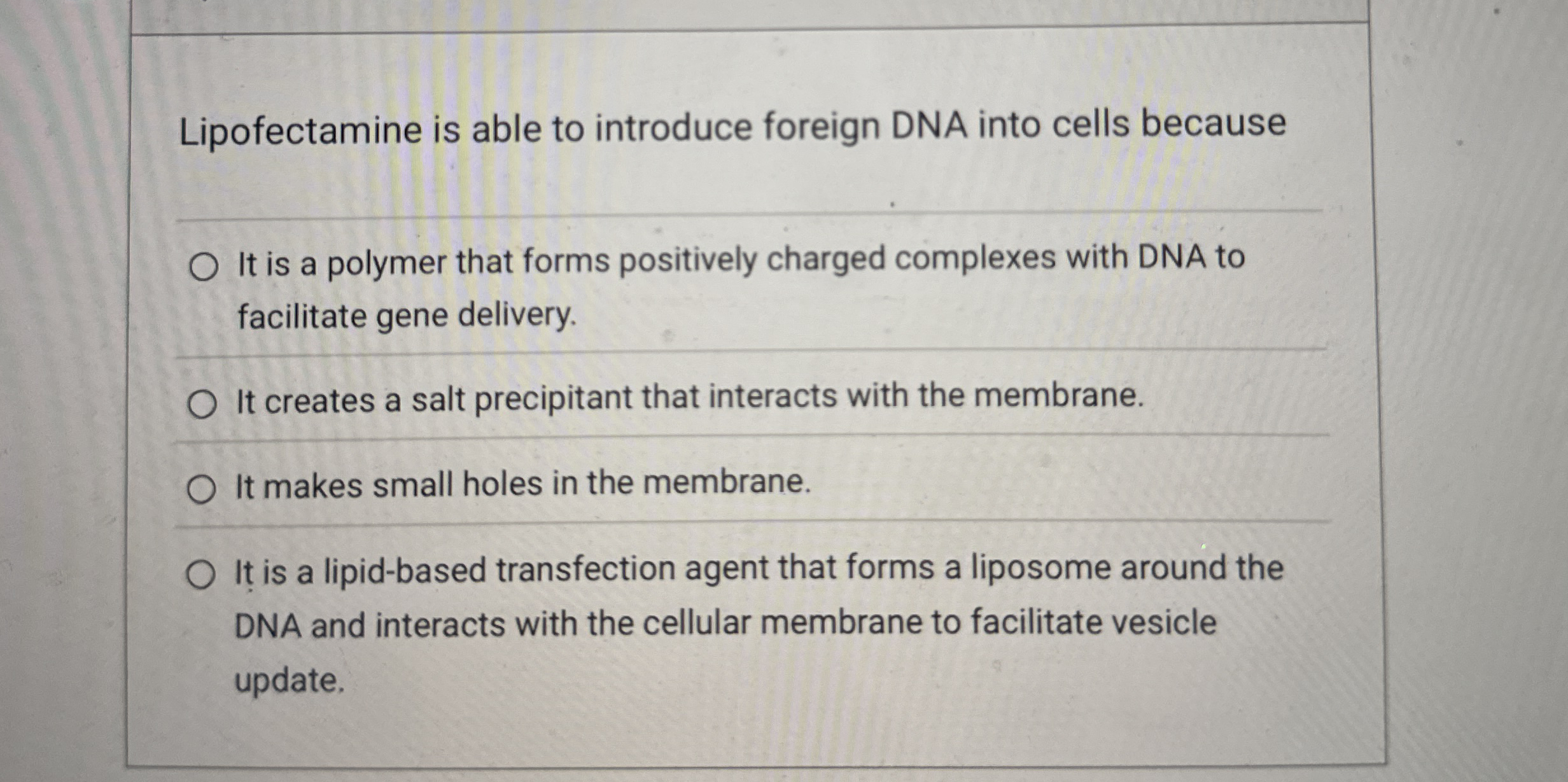 Solved Lipofectamine is able to introduce foreign DNA into | Chegg.com