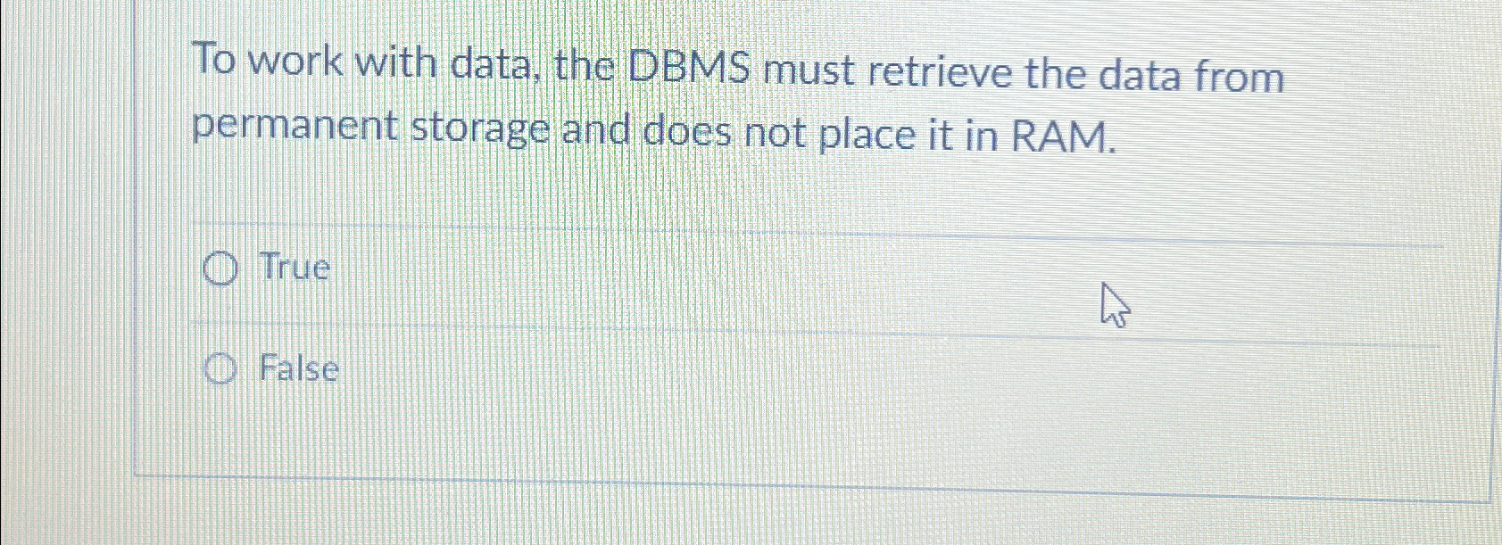 Solved To work with data, the DBMS must retrieve the data | Chegg.com