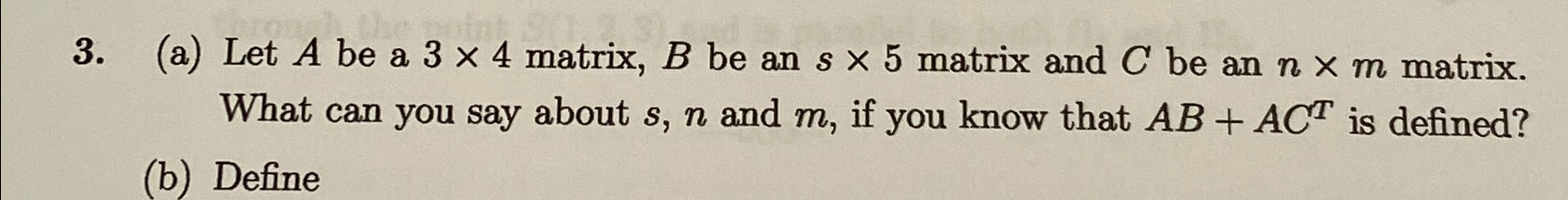 Solved (a) ﻿Let A ﻿be a 3×4 ﻿matrix, B ﻿be an s×5 ﻿matrix | Chegg.com