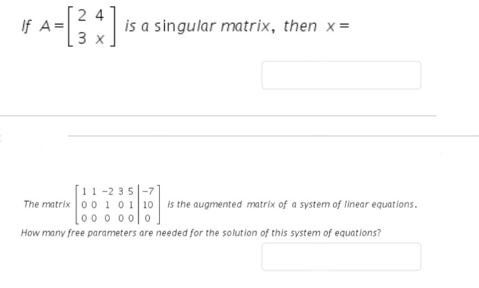 Solved If 1241 A= is a singular matrix, then x = 3 X | Chegg.com
