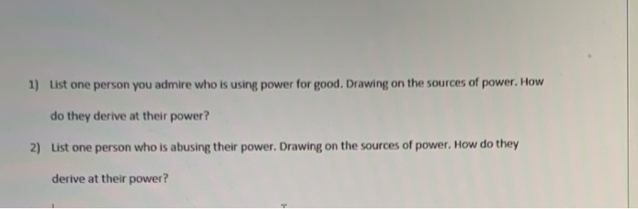 1) List one person you admire who is using power for | Chegg.com