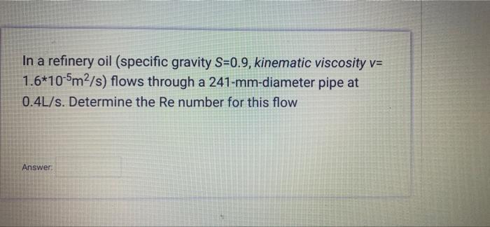 Solved In a refinery oil (specific gravity S=0.9, kinematic | Chegg.com