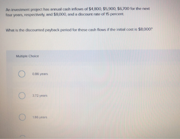 Solved An investment project has annual cash inflows of | Chegg.com