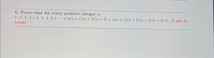 Solved 6: Prove that for every positive integer n. | Chegg.com