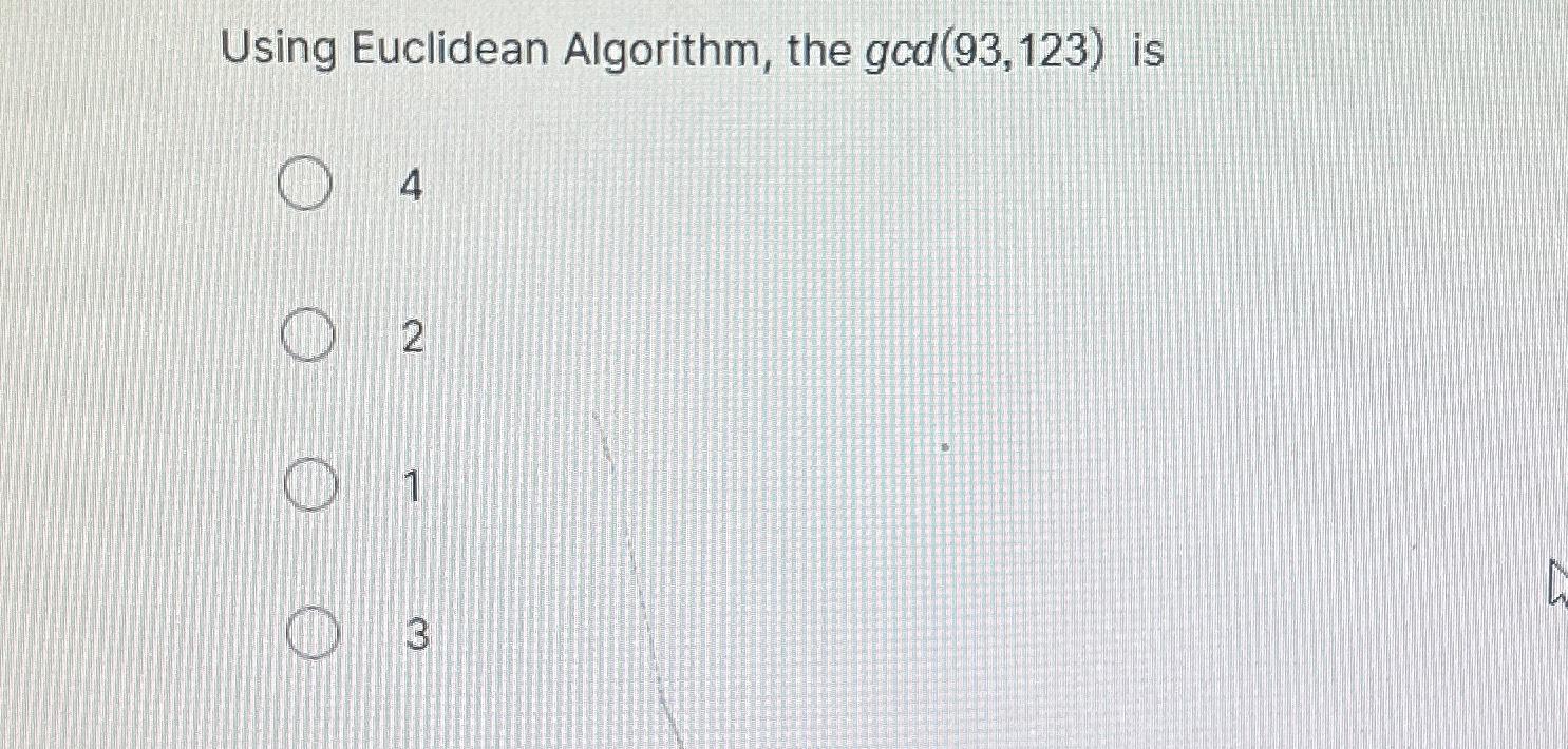Solved Using Euclidean Algorithm The Gcd93123 ﻿is4213