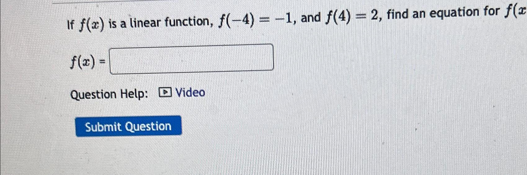 Solved If f(x) ﻿is a linear function, f(-4)=-1, ﻿and f(4)=2, | Chegg.com