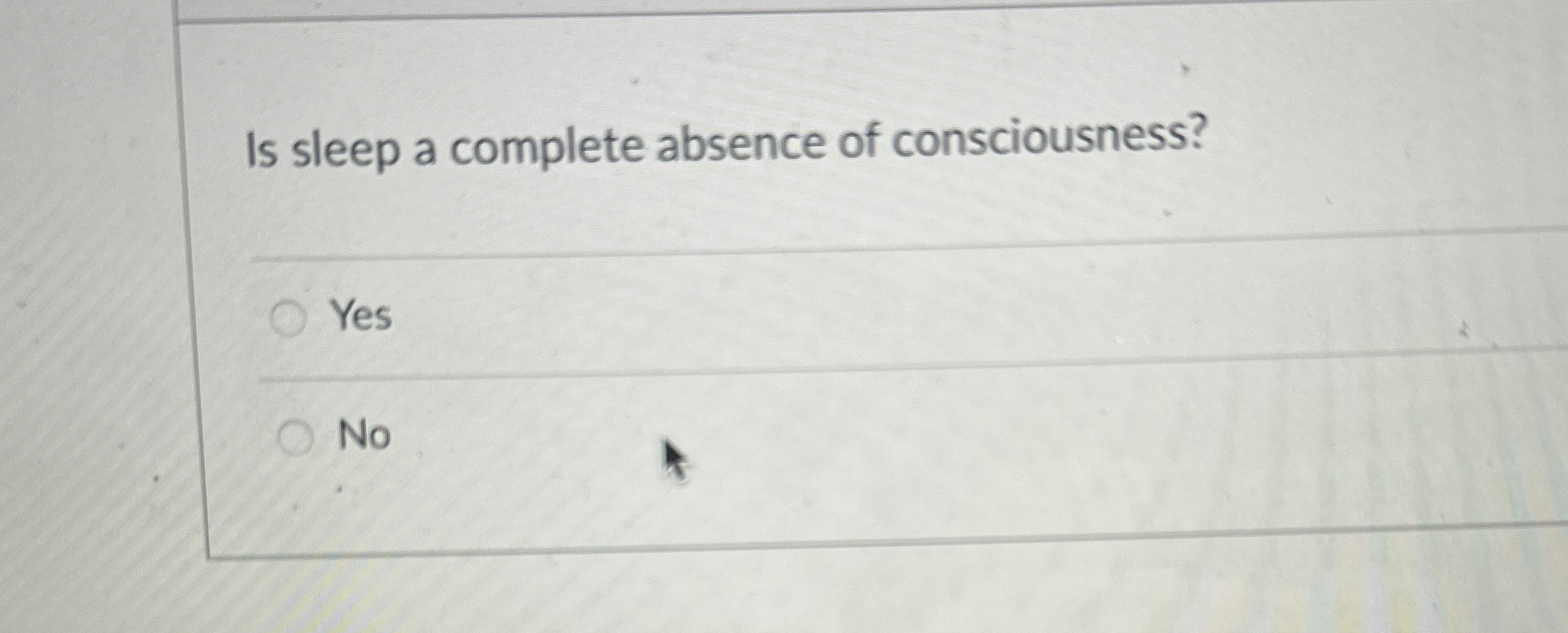 Solved Is sleep a complete absence of consciousness?YesNo | Chegg.com
