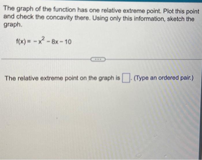 Solved The graph of the function has one relative extreme | Chegg.com